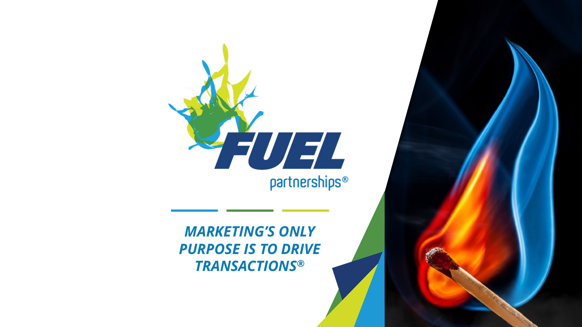 FUEL Partnerships® – Marketing's only purpose is to drive transactions®